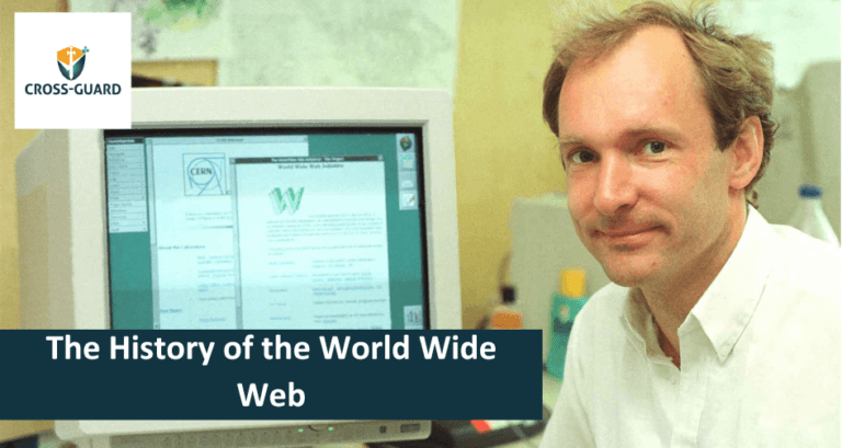 The History of the World Wide Web - Cross-Guard