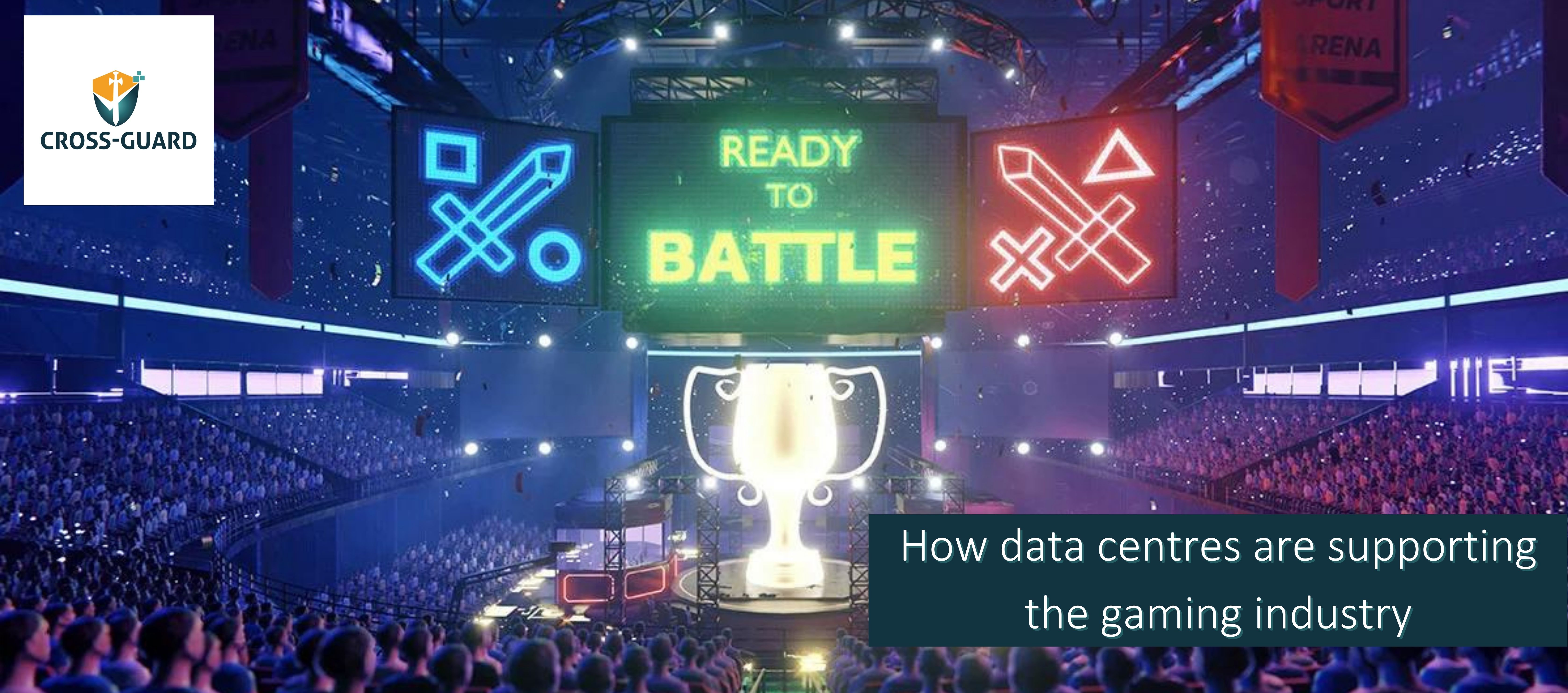 How data centres are supporting the gaming industry - Cross-Guard