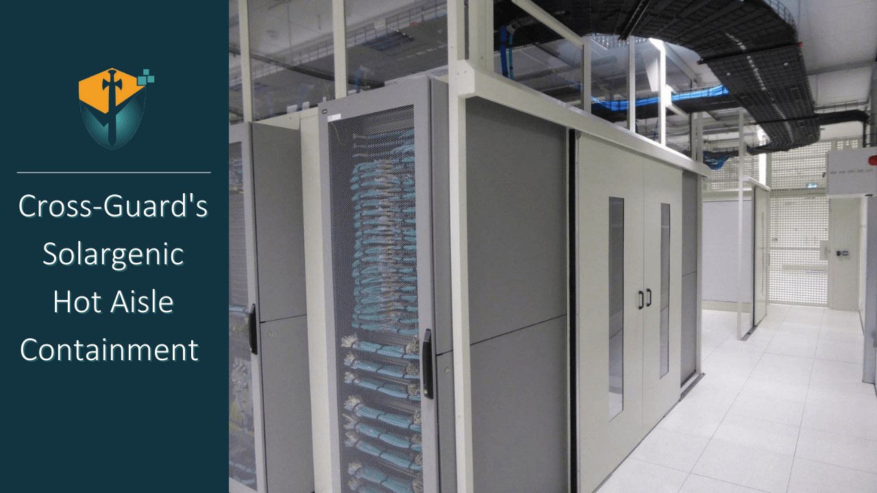 Cross-Guard's Solargenic Hot Aisle Containment - Cross-Guard