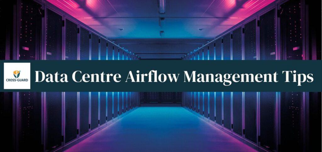 Data Centre Airflow Management Tips - Cross-Guard