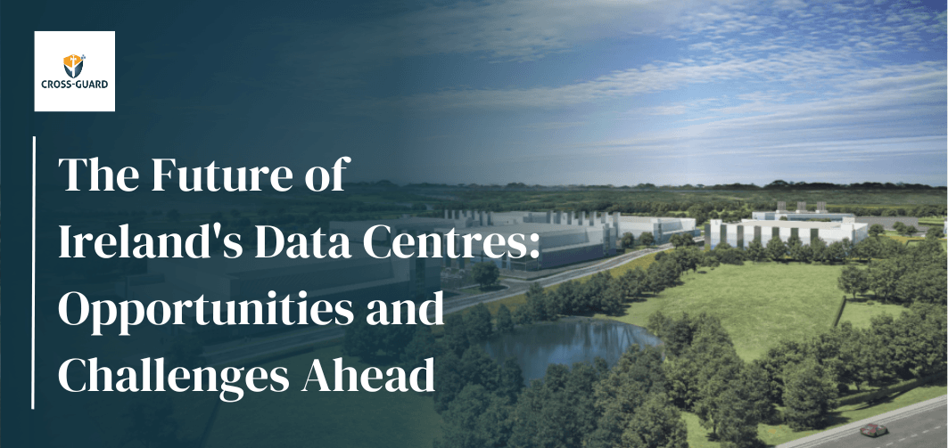 The Future of Ireland's Data Centres: Opportunities and Challenges ...